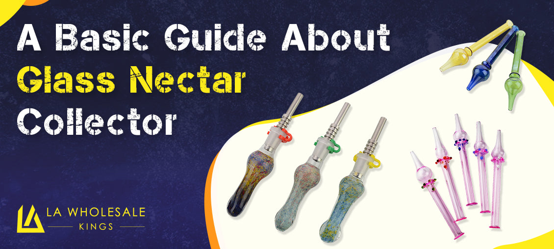 A Basic Guide about Glass Nectar Collector – LA Wholesale Kings